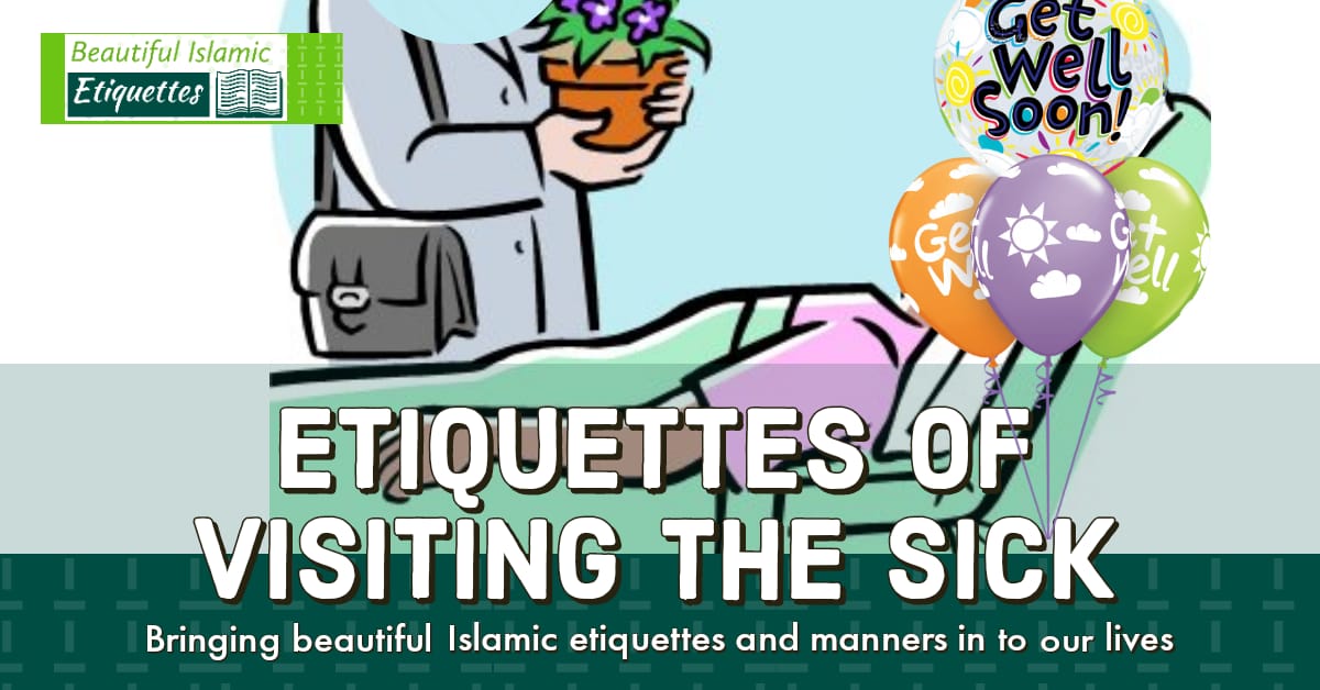 Etiquettes of Visiting the Sick - Small Steps to Allah