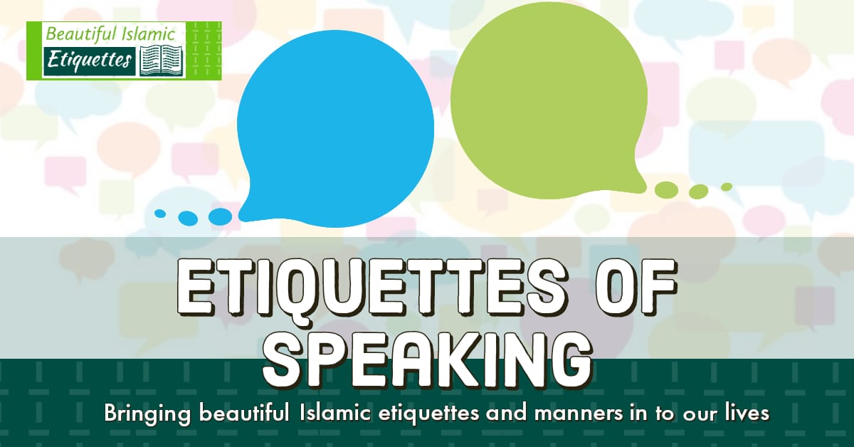 Etiquettes of Speaking - Small Steps to Allah